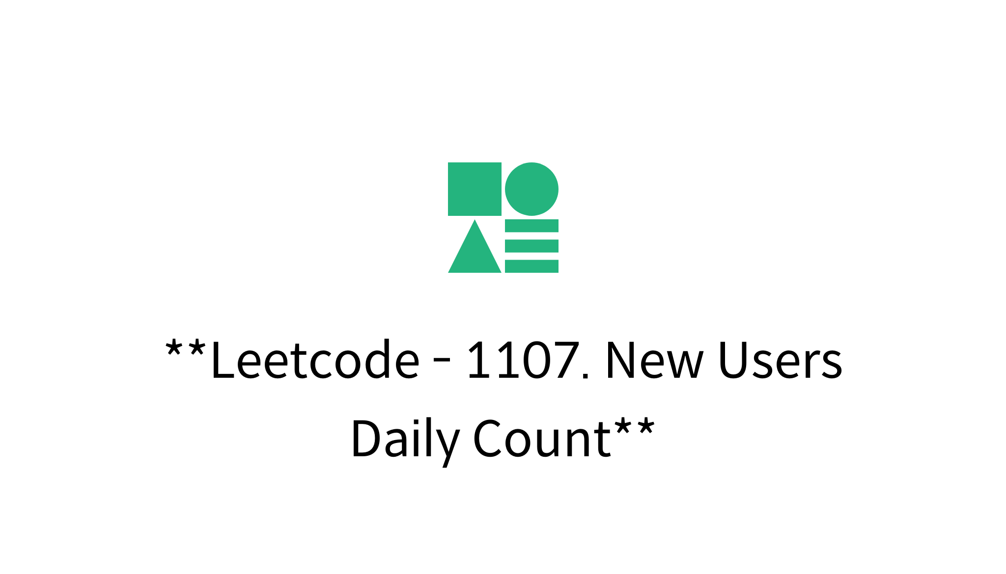 Leetcode - 1107. New Users Daily Count - mysetting